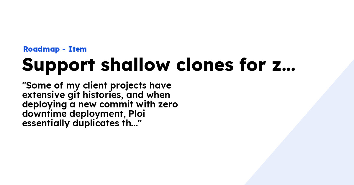 Support shallow clones for zero downtime deployment as alternate to directory syncing - Ploi Roadmap