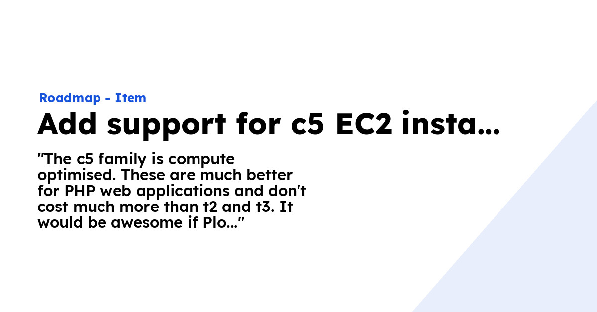 Add support for c5 EC2 instances - Ploi Roadmap Add support for c5 EC2 instances - Ploi Roadmap