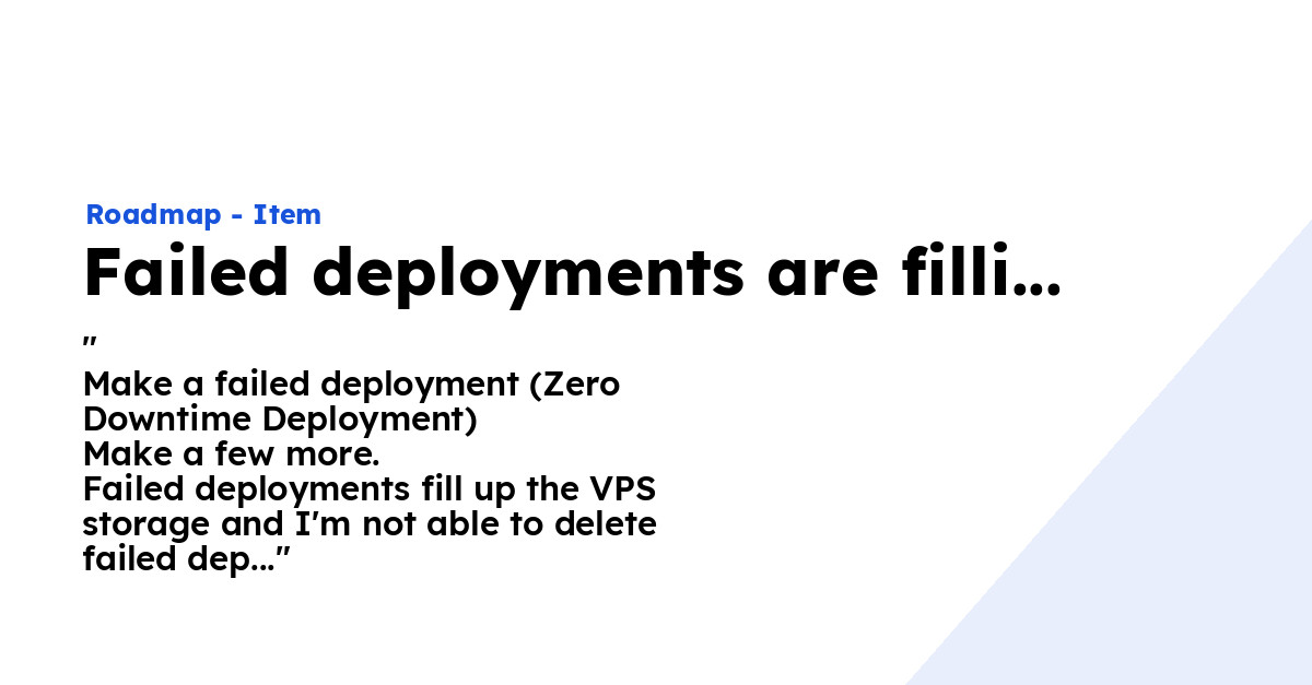 Failed deployments are filling up the VPS storage. - Ploi Roadmap