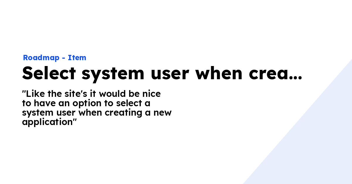 Select system user when creating an application - Ploi Roadmap