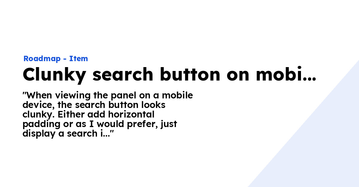 Clunky search button on mobile devices - Ploi Roadmap