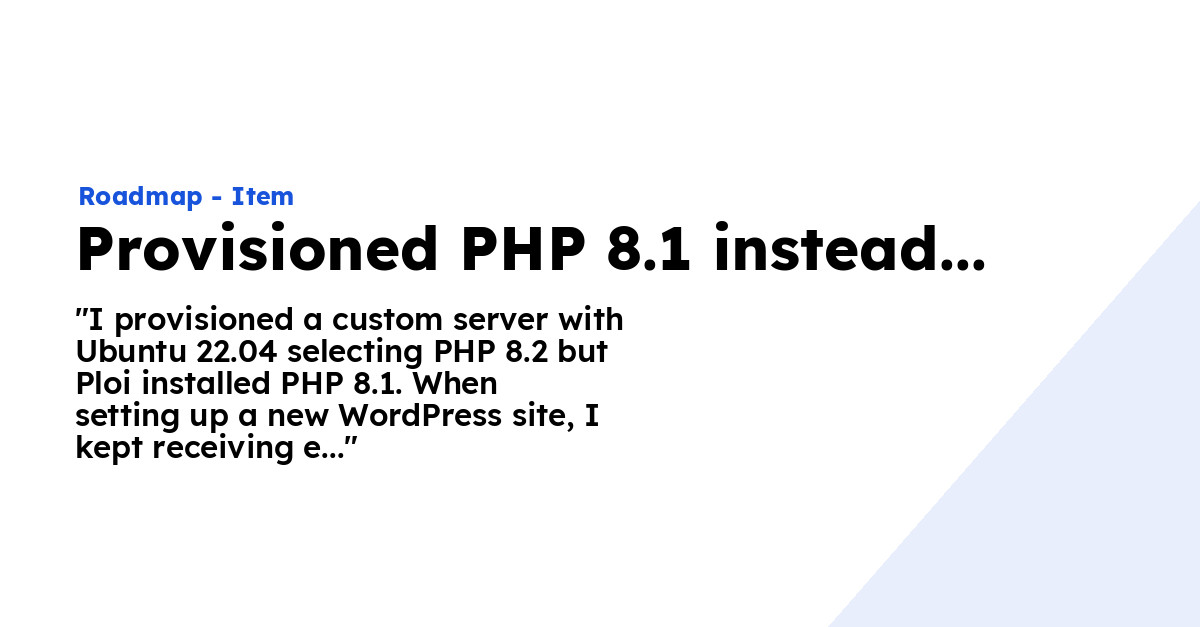 Provisioned PHP 8.1 instead of 8.2 even if I selected 8.2 - Ploi Roadmap