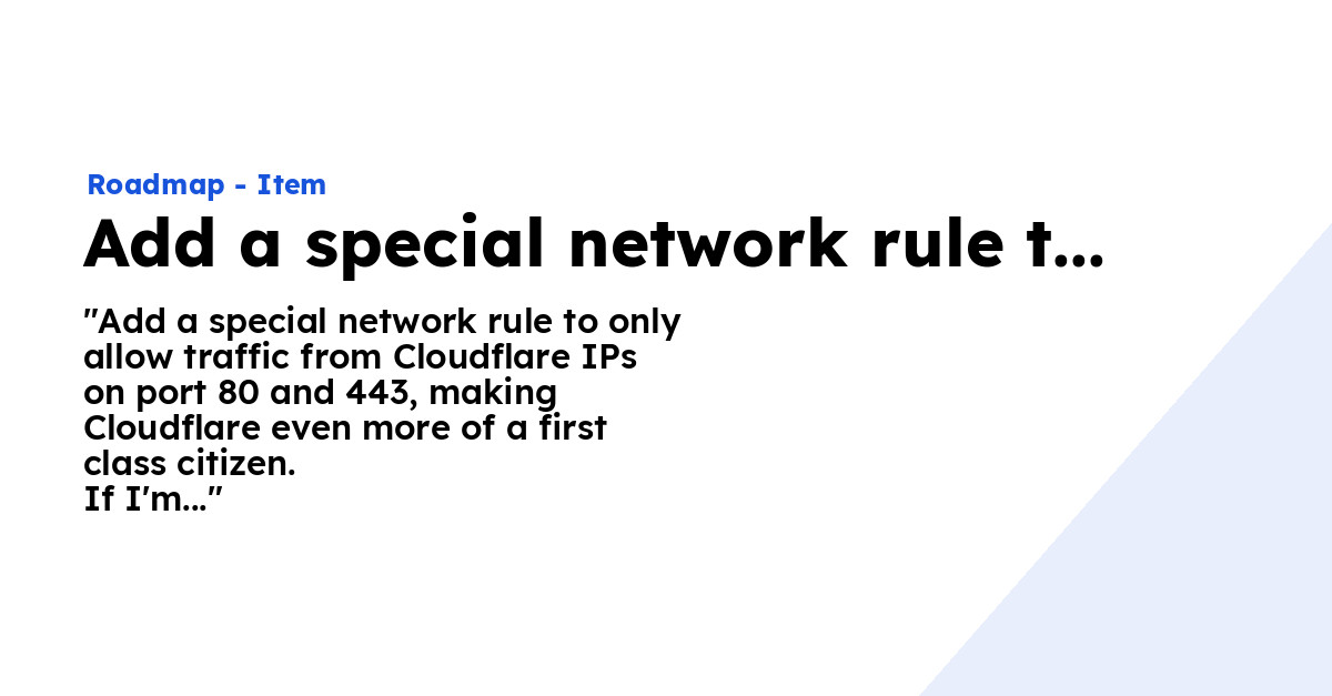 Add A Special Network Rule To Only Allow Traffic From Cloudflare On