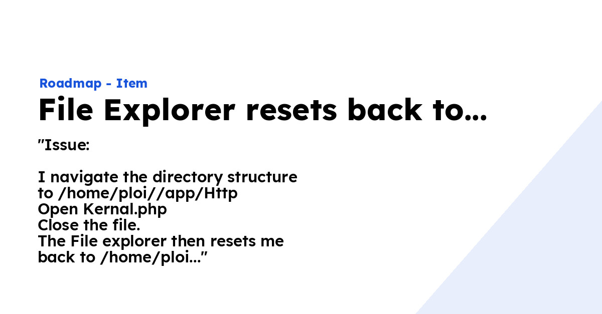 File Explorer resets back to /home/ploi when opening any file - Ploi Roadmap