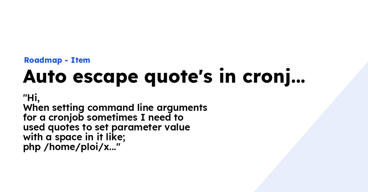 Auto escape quote's in cronjob command line - Ploi Roadmap