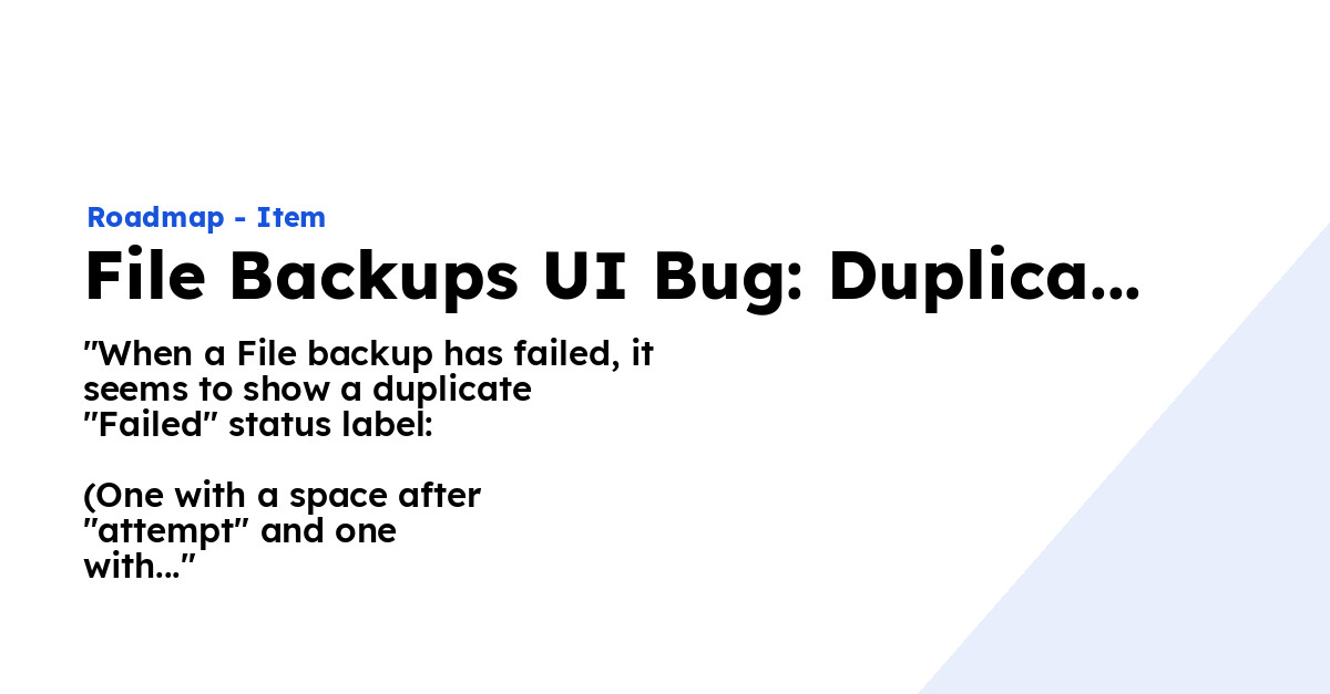 File Backups Ui Bug Duplicate Failed Status Label Ploi Roadmap 8747