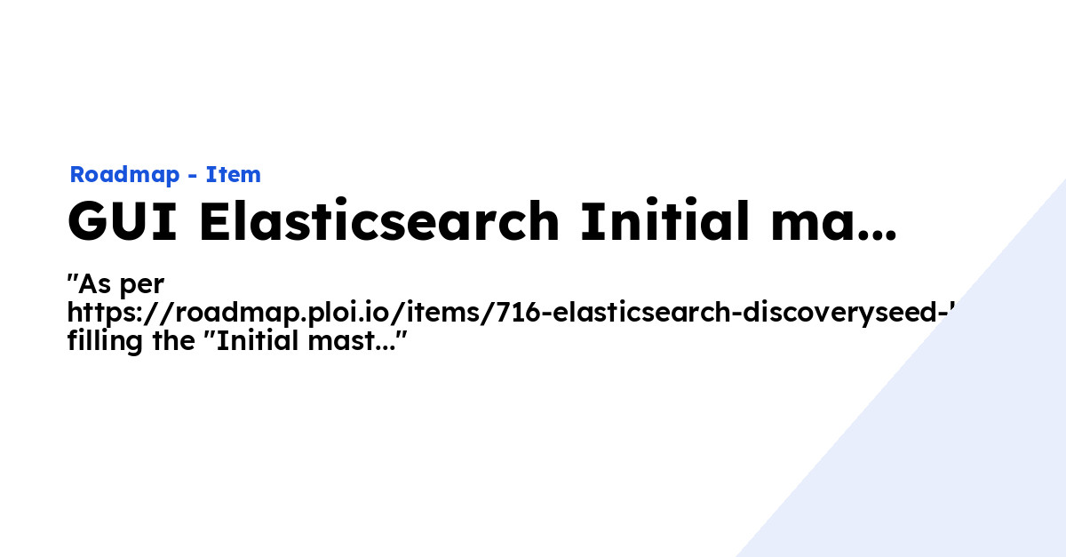 GUI Elasticsearch Initial master nodes not doing anything - Ploi Roadmap