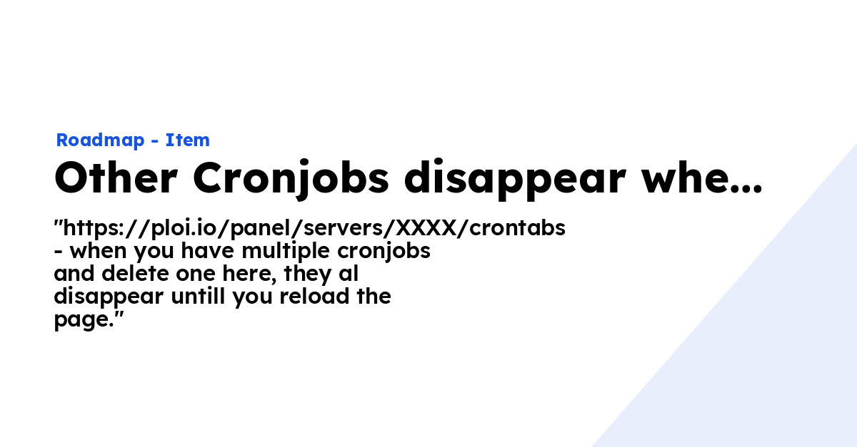 Other Cronjobs disappear when deleting a cronjob - Ploi Roadmap