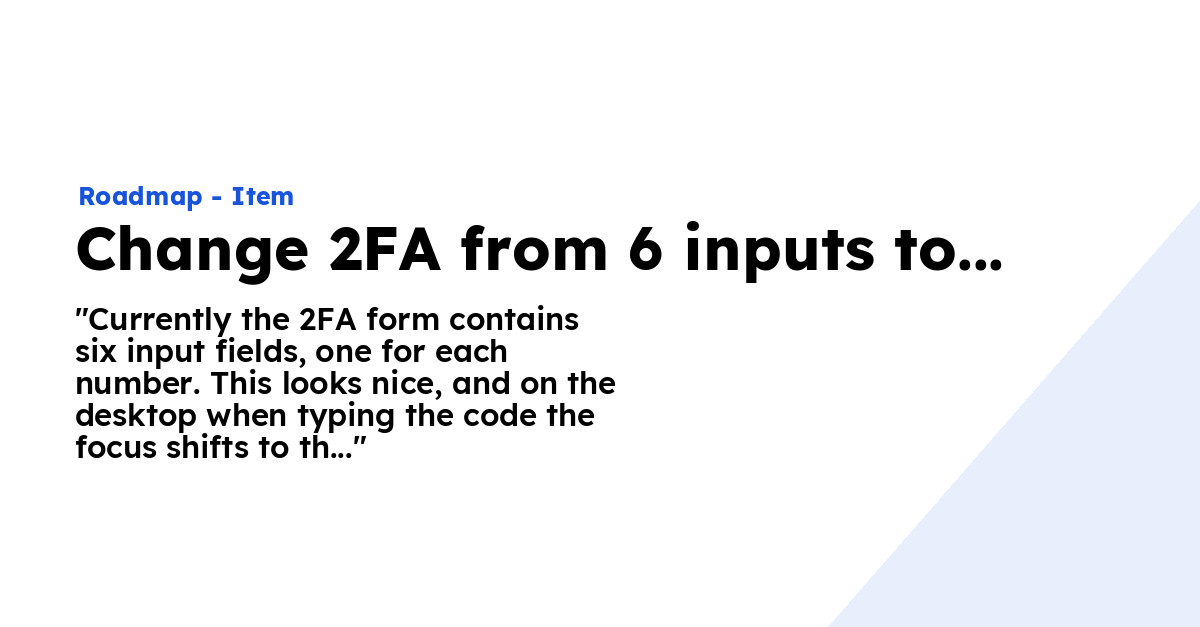 Change 2FA from 6 inputs to 1 input - Ploi Roadmap